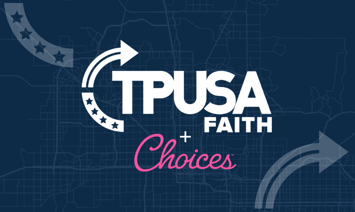 Choices and TPUSA Faith: The Perfect Partnership - Choices Pregnancy ...