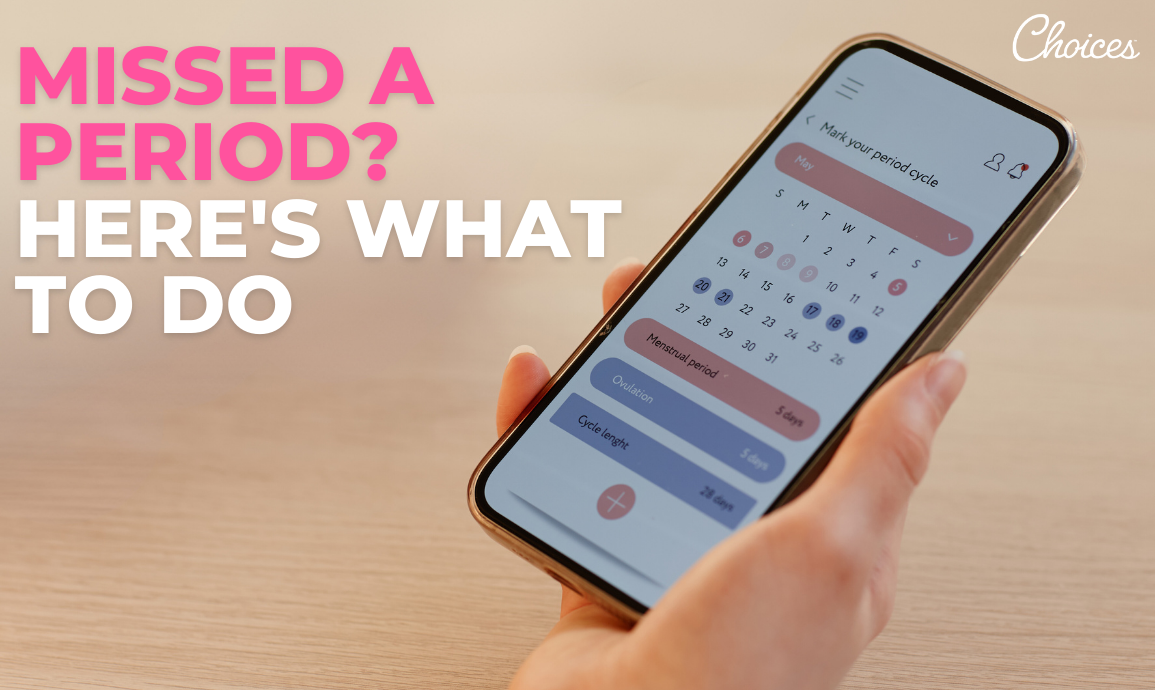 Missed a Period? Here’s What To Do - Choices Pregnancy Centers