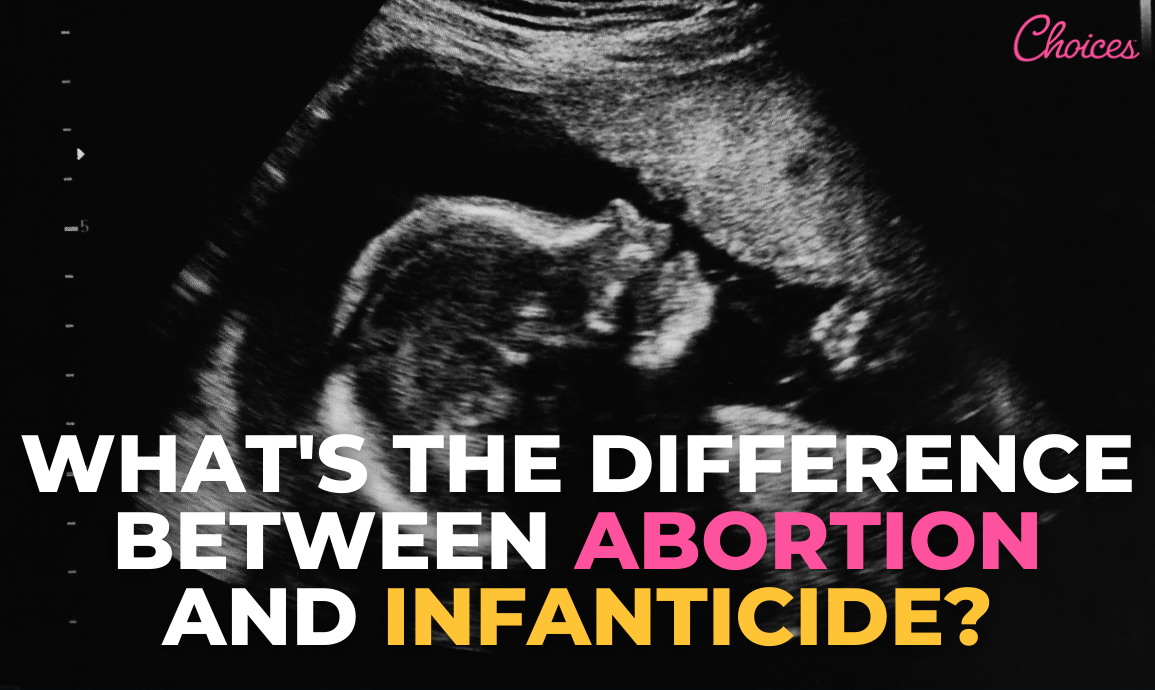 What’s the Difference Between Abortion and Infanticide? - Choices ...